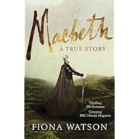 Macbeth: A True Story: Watson, Fiona: 9780857381606: Amazon.com: Books