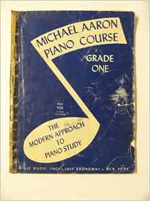 Michael Aaron Piano Course Grade One The Modern Approach to Piano Study ...