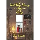 The Unlikely Story of a Pig in the City: Jodi Kendall, Pascal Campion ...