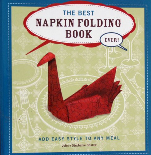 Best Napkin Folding Book Ever!: Add Easy Style to Any Meal ...