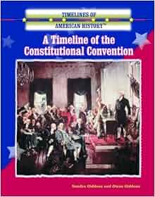 A Timeline of the Constitutional Convention (Timelines of American ...