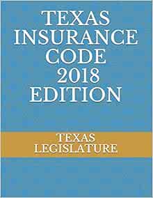 TEXAS INSURANCE CODE 2018 EDITION: LEGISLATURE, TEXAS: 9781718116900 ...