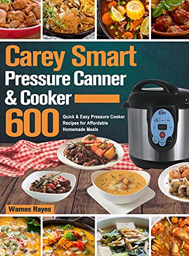 Carey Smart Pressure Canner & Cooker Cookbook: Rayes, Wames: 9781803800523: Amazon.com: Books