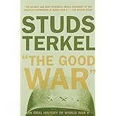 The Good War: An Oral History of World War Two: Studs Terkel ...
