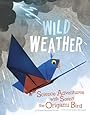 Wild Weather: Science Adventures with Sonny the Origami Bird (Origami ...