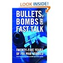 Bullets, Bombs, and Fast Talk: Twenty-five Years of FBI War Stories ...