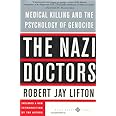 The Nazi Doctors: Medical Killing and the Psychology of Genocide ...