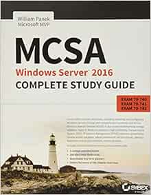 MCSA Windows Server 2016 Complete Study Guide: Exam 70-740, Exam 70-741 ...