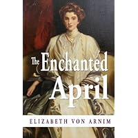 The Enchanted April: Von Arnim, Elizabeth: 9781438278360: Amazon.com: Books
