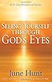 Seeing Yourself Through God's Eyes: A 31-Day Devotional Guide: Hunt ...