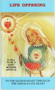 Life Offering To the Sacred Heart of Jesus Through the Immaculate Heart ...