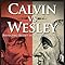 Calvin vs. Wesley: Bringing Belief in Line with Practice: Thorsen ...