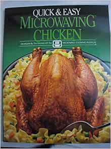 Quick & Easy Microwaving Chicken: Microwave Cooking Institute ...