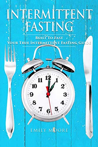 Intermittent Fasting: Built To Fast. Your True Intermittent Fasting ...