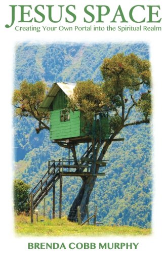 Jesus Space: Creating Your Own Portal into the Spiritual Realm: Murphy ...