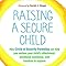 Raising a Secure Child: How Circle of Security Parenting Can Help You ...
