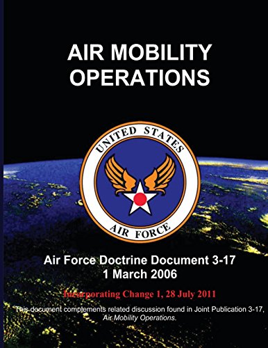 Air Mobility Operations - Air Force Doctrine Document (AFDD) 3-17: Air ...
