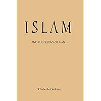 Islam and the Destiny of Man: Gai Eaton, Charles Le: 9780887061639 ...