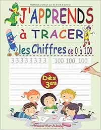 J’apprends à tracer les chiffres: Mon cahier de chiffres de 0 à 100 ...