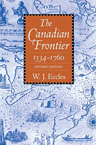 The Canadian Frontier, 1534-1760: Eccles, W. J.: 9780826307064: Books ...