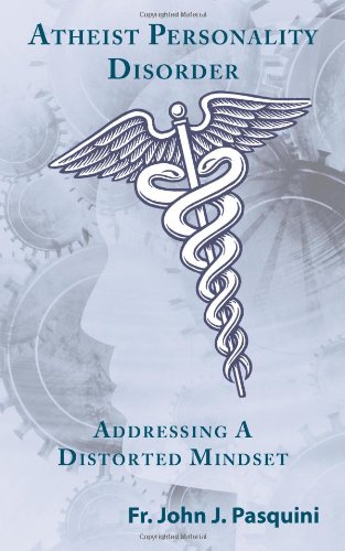 Atheist Personality Disorder: Addressing A Distorted Mindset: Pasquini ...