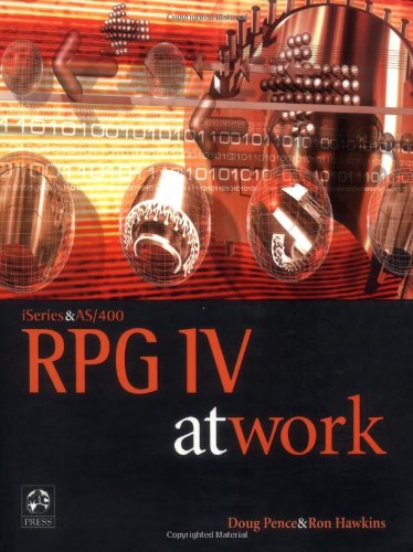 iSeries and AS/400 RPG IV at Work: Pence, Doug, Hawkins, Ron ...