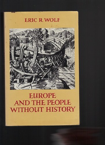 1982. Europe and the People Without History. Softcover.: Eric R. wolf: Amazon.com: Books