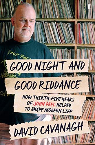 Good Night and Good Riddance: How Thirty-Five Years of John Peel Helped ...