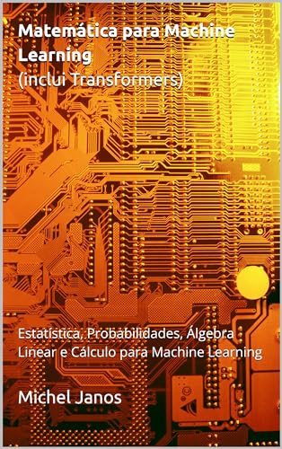 Matemática para Machine Learning (inclui Transformers): Estatística ...