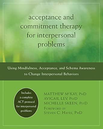 Acceptance and Commitment Therapy for Interpersonal Problems: Using ...