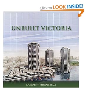 UNBUILT VICTORIA: Book cover shows 3 highrise towers of never built ...