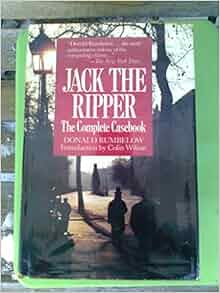 Jack the Ripper: The Complete Casebook: Donald Rumbelow: 9780809244713 ...