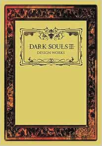 Amazon - Dark Souls III: Design Works: Various: 9781772940640: Books