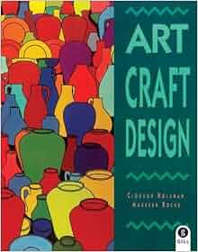 Art, Craft, Design: Clodagh Holahan, Maureen Roche: 9780717120314 ...