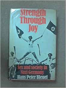 Strength through joy;: Sex and society in Nazi Germany, : Hans Peter ...