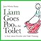 Liam Goes Poo in the Toilet: A Story about Trouble with Toilet Training ...