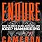 Endure: How to Work Hard, Outlast, and Keep Hammering: Hanes, Cameron ...