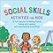 Social Skills Activities for Kids: 50 Fun Exercises for Making Friends ...