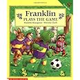 Franklin Plays The Game: Bourgeois, Paulette, Clark, Brenda ...