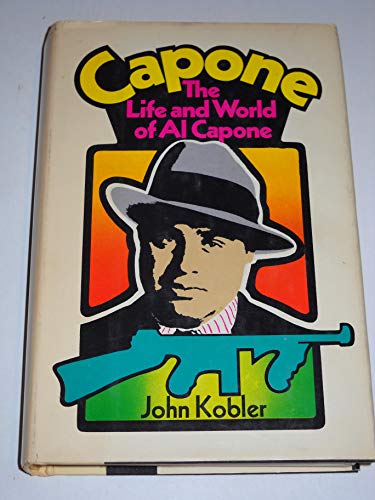 Capone: The Life and World of Al Capone: Kobler, John: 9780399101144 ...