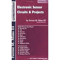 Electronic Sensor Circuits & Projects, Volume III (Engineer's Mini ...