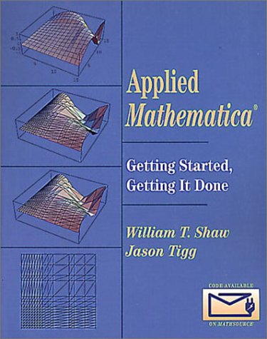 Applied Mathematica: Getting Started, Getting It Done: William T. Shaw ...