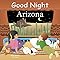 Amazon.com: Good Night Arizona (Good Night Our World) (9781602190009 ...