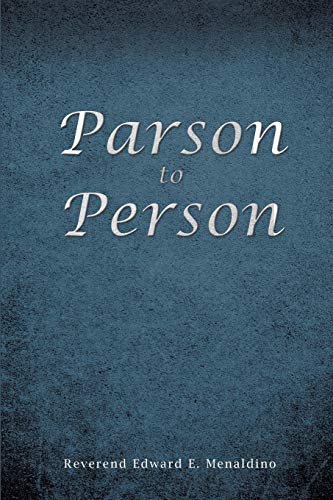 PARSON TO PERSON: Menaldino, Reverend Edward E.: 9781498449014: Amazon ...