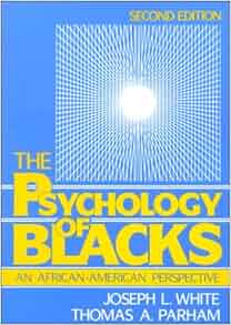 Psychology of Blacks: An African-American Perspective: Joseph L. White ...