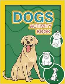 Dogs Activity Book: Activity book for boy, girls, kids in Dogs Theme ...