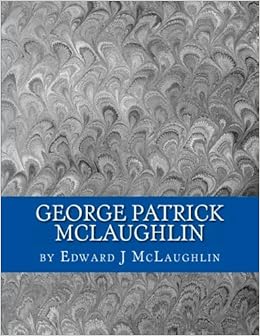 George Patrick McLaughlin: 1951 - 1989: McLaughlin, Edward John ...
