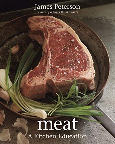 Meat: A Kitchen Education [A Cookbook]: Peterson, James: 9781580089920 ...