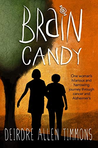 Brain Candy: A Memoir: Timmons, Deirdre: 9780991105052: Amazon.com: Books