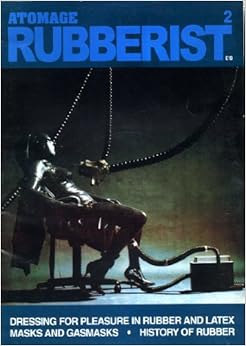 Atomage Rubberist Magazine (Rubber Fetish) No. 2: Amazon.co.uk: John ...